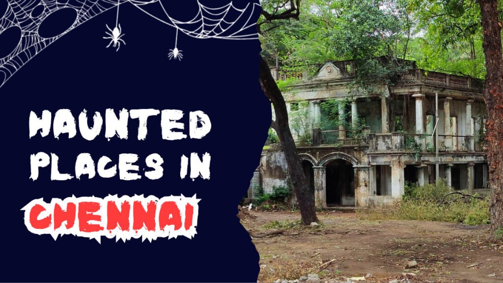 10 Haunted Places in Chennai Only the Brave Dare to Explore
